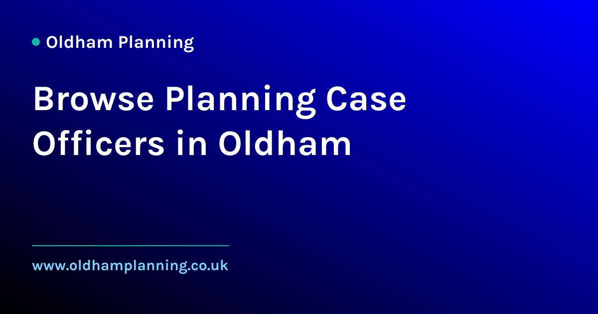 Oldham Planning Case Officers Directory — Oldham